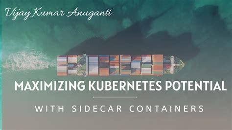 🚨🚨maximizing kubernetes potential with sidecar containers