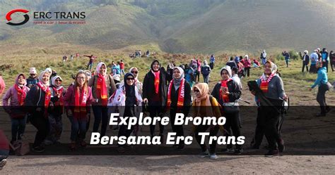 Serunya Explore Bromo Bareng Erc Trans Tour Travel Malang
