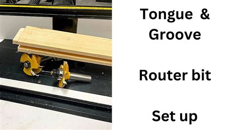 How To Use Set Up A Tongue And Groove Router Bit Set Youtube