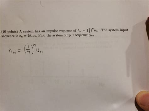 Solved 10 Points A System Has An Impulse Response Of Hn