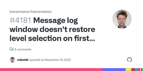 Message Log Window Doesnt Restore Level Selection On First Show · Issue 4181 · Transmission