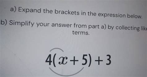Solved A Expand The Brackets In The Expression Below B Simplify Your Answer From Part A By