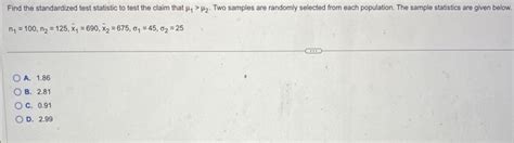 Solved Find The Standardized Test Statistic To Test The
