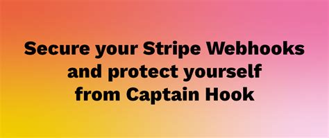 Secure Your Stripe Webhooks And Protect Yourself From Captain Hook Dev Community