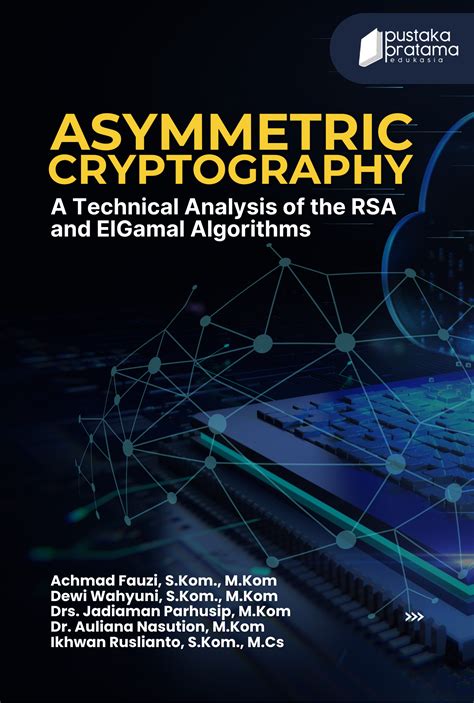 Asymmetric Cryptography A Technical Analysis Of The Rsa And Elgamal Algorithms
