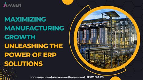 Maximizing Manufacturing Growth Unleashing The Power Of Erp Solutions