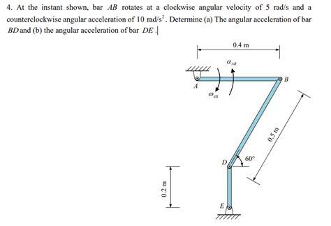 Solved 4 At The Instant Shown Bar Ab Rotates At A