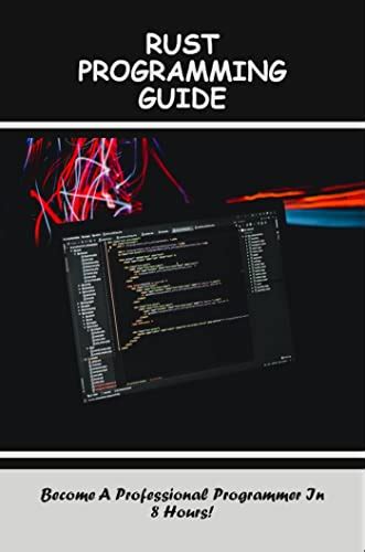 Rust Programming Guide Become A Professional Programmer In Hours By Mckinley Reding Goodreads