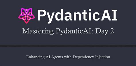 mastering pydanticai enhancing ai agents with dependency injection