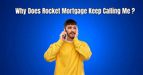 Why Does Rocket Mortgage Keep Calling Me Unveiling The Persistence Behind Their Follow Ups