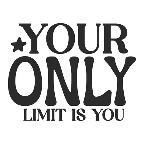 Premium Vector Your Only Limit Is You