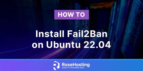 how to install fail2ban on ubuntu 22 04 rosehosting