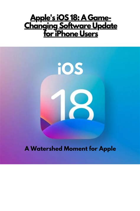 Apple S IOS 18 A Game Changing Software Update For IPhone Users Software Update Apple Ios