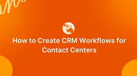 Crm Workflow And Automation For Contact Centers Justcall Blog