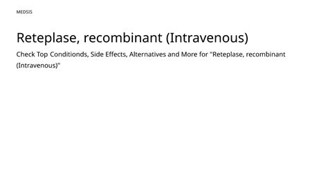 Reteplase Recombinant Intravenous Meds Is