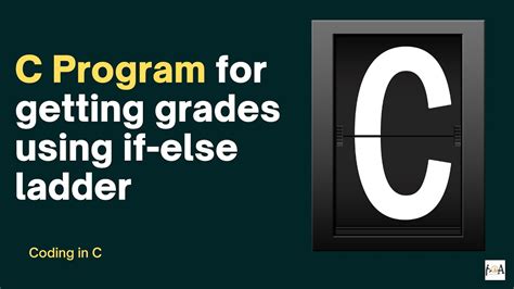 Code In C C Program To Compute The Grades Using Else If Ladder C