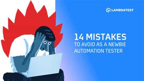 14 Mistakes To Avoid As A Newbie Automation Tester