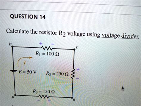 Question 14 Calculate The Resistor R2 Voltage Using Voltage Divider B