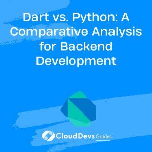 Dart Vs Python A Comparative Analysis For Backend Development