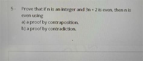 Solved 5 Prove That If N Is An Integer And 3n 2 Is Even
