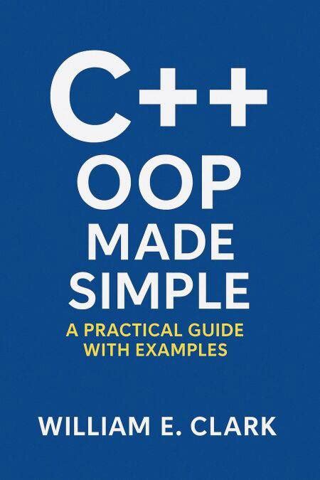 C Oop Made Simple A Practical Guide With Examples E Book William E Clark Informatica