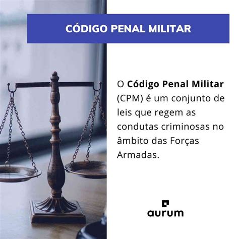 Código Penal Militar O Que Diz E Principais Artigos Comentados