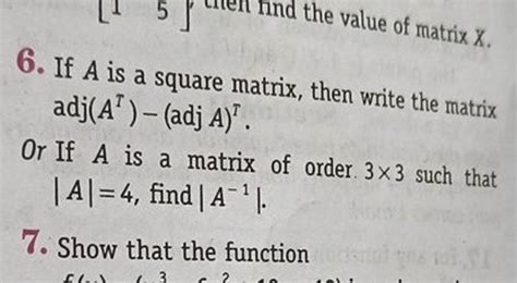 6 If A Is A Square Matrix Then Write The Matrix Adjat−adjat Or If A