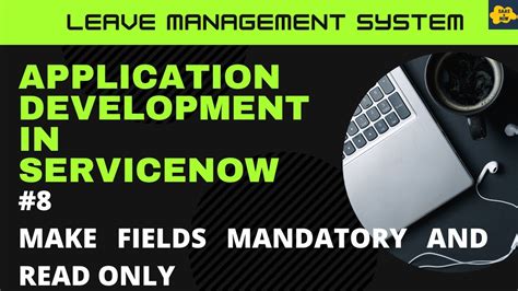 8 Make Fields Mandatory And Read Only In ServiceNow Learn Application Development LMS YouTube