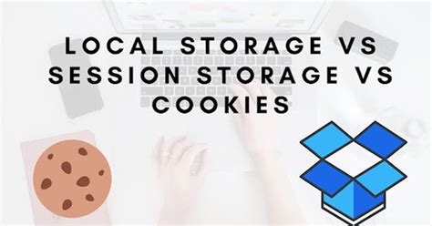 Sự Khác Biệt Giữa Localstorage Sessionstorage Và Cookie