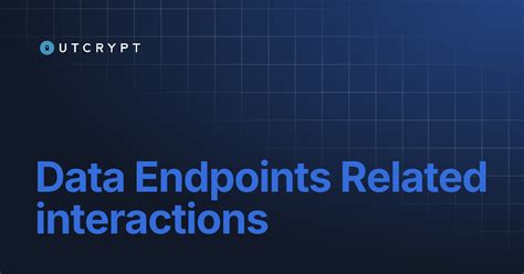 Data Endpoints Related Interactions Outcrypt Protocol