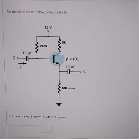 Solved For The Given Circuit Below The Circuit Is An