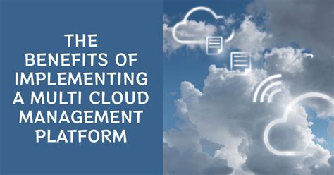 The Benefits Of Implementing A Multi Cloud Management Platform