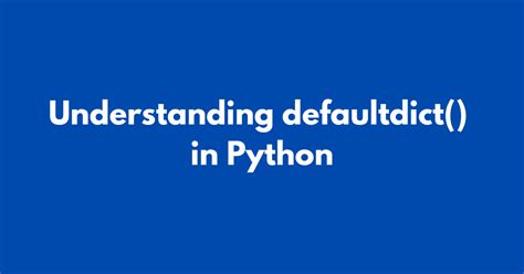 understanding defaultdict in python by vikram nayyar cs medium