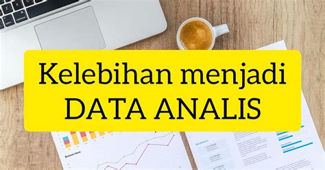 6 Kelebihan Menjadi Seorang Data Analis Berbagi Ilmu