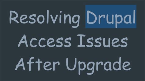 Resolving Drupal Access Issues After Upgrade Youtube