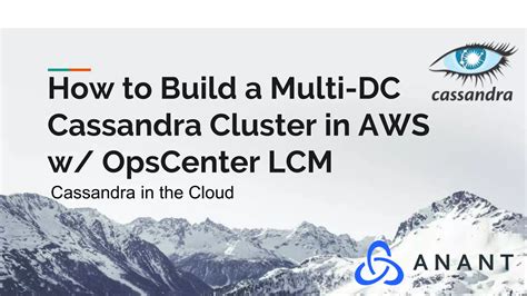 How To Build A Multi Dc Cassandra Cluster In Aws With Opscenter Lcm Pptx