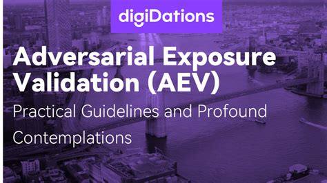 Adversarial Exposure Validation Aev Practical Guidelines And Profound Contemplations