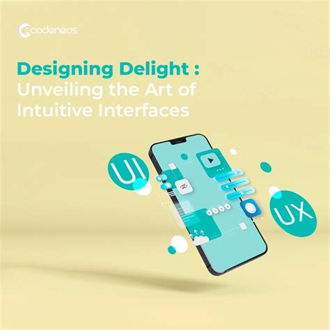 Designing Delight Unveiling The Art Of Intuitive Interfaces