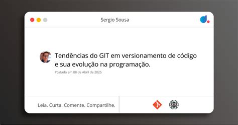Tendências do GIT em versionamento de código e sua evolução na programação Sergio Sousa DIO