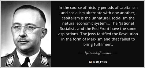 Heinrich Himmler Quote In The Course Of History Periods Of Capitalism