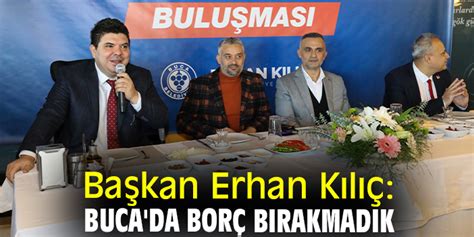 Başkan Erhan Kılıç Bucada Borç Bırakmadık