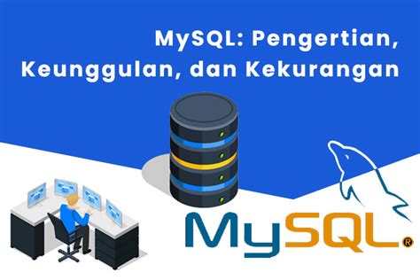 Mysql Pengertian Keunggulan Dan Kekurangan