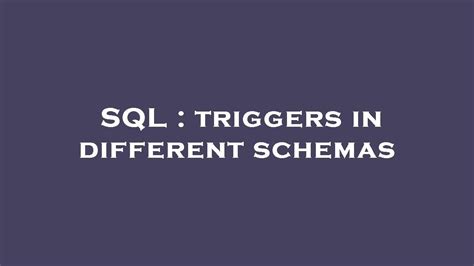 Sql Triggers In Different Schemas Youtube
