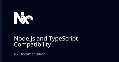 Nodejs And Typescript Compatibility Nx