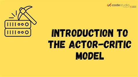 introduction to the actor critic model naukri code 360