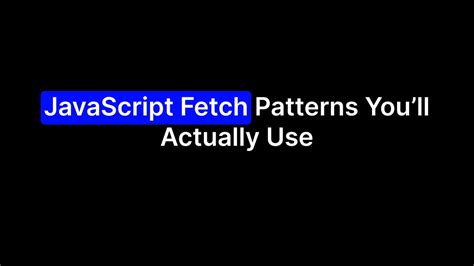 Javascript Fetch Patterns Youll Actually Use Hackernoon