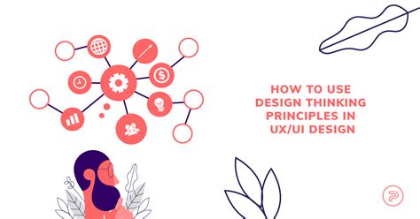 How To Use Design Thinking Principles In Uiux Design