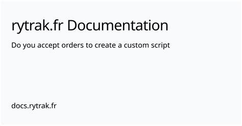 Do You Accept Orders To Create A Custom Script Rytrakfr Documentation
