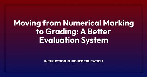 Moving From Numerical Marking To Grading A Better Evaluation System
