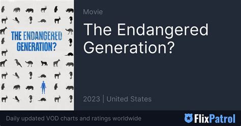 The Endangered Generation • Flixpatrol
